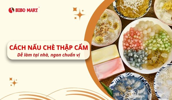 Cách nấu chè thập cẩm thơm ngon chuẩn vị, dễ làm tại nhà - Cẩm nang ...