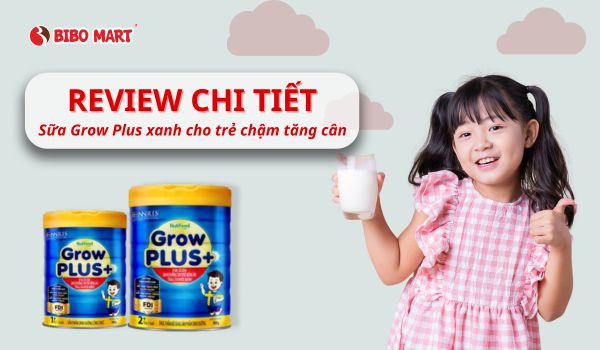 Review chi tiết sữa Grow Plus xanh cho trẻ chậm tăng cân - Cẩm nang ...