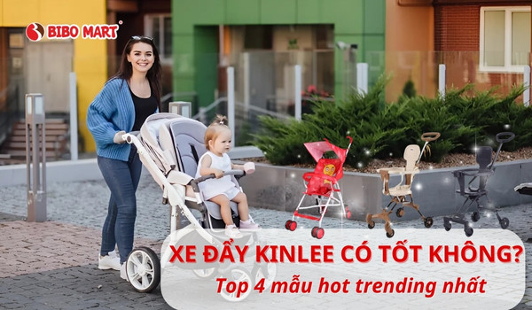 Xe đẩy Kinlee có tốt không? Top 4 dòng xe được ưa chuông nhất